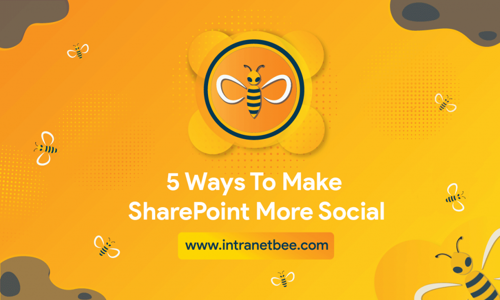 5 Ways To Make SharePoint More Social - Intranetbee