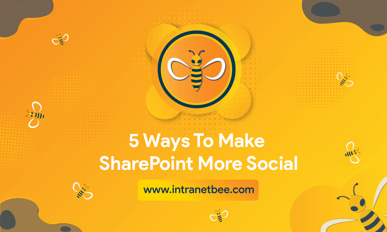 5 Ways To Make SharePoint More Social - Intranetbee